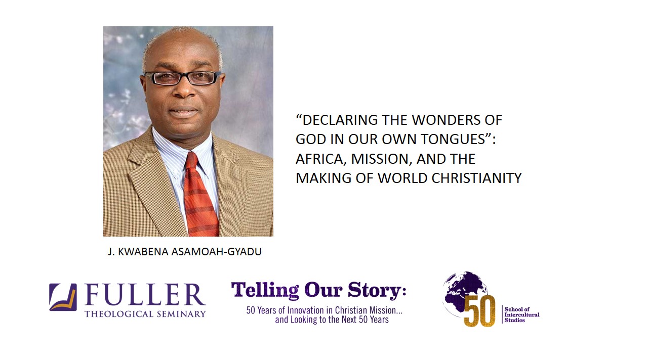J Kwabena Asamoah Gyadu – DECLARING THE WONDERS OF GOD IN OUR OWN ...